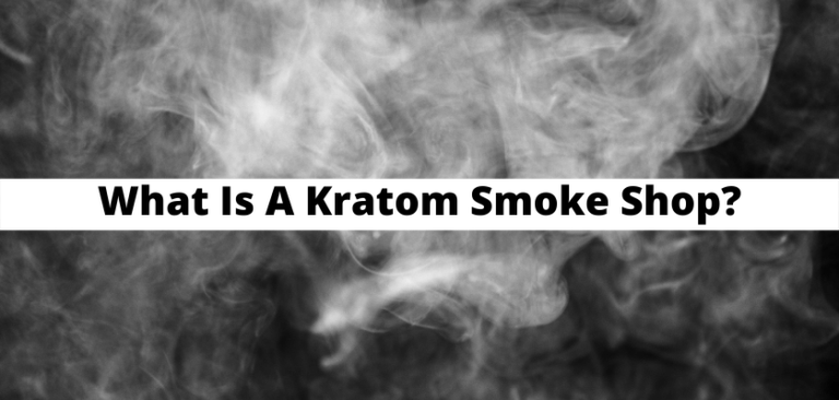 What Is A Kratom Smoke Shop? - Oasis Kratom